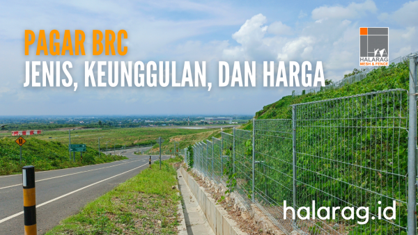 Pagar BRC : Jenis, Keunggulan, dan Harga - PT Halarag Baja Utama